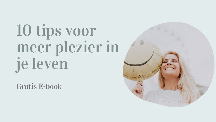 10 tips voor meer plezier in je leven- Gratis E-book :: Detalentcoach